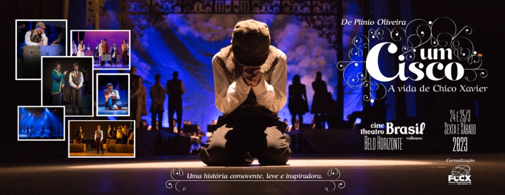 Musical: "Um Cisco, A Vida de Chico Xavier" | Cine Theatro Brasil ...